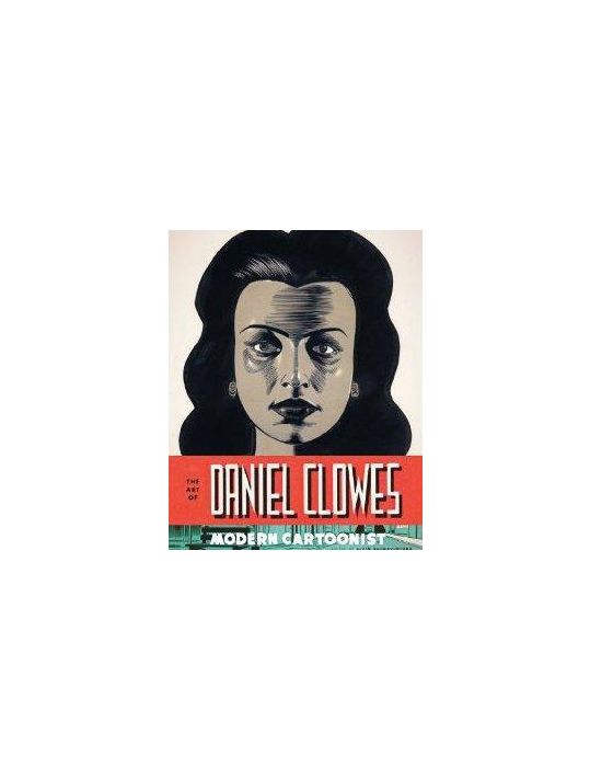 THE ART OF DANIEL CLOWES - MODERN CARTOONIST