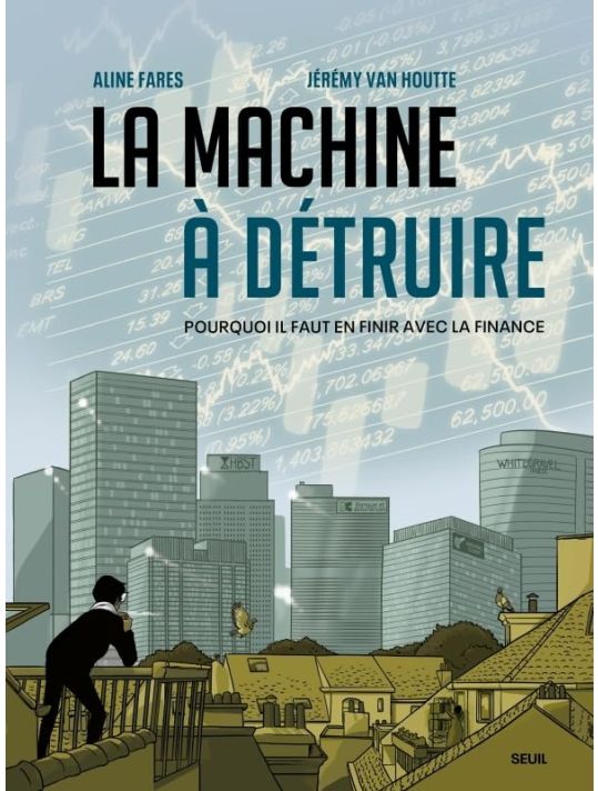 La machine à détruire - Pourquoi il faut en finir avec la finance de ...