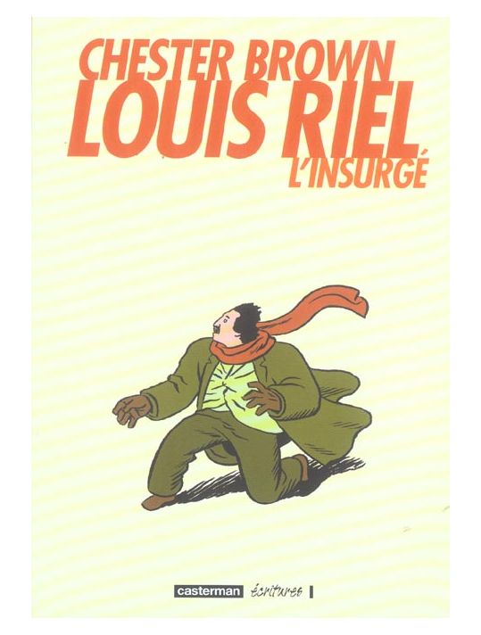 louis riel l'insurgé de Chester Brown