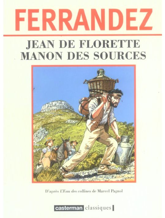jean de florette ; manon des sources de Ferrandez, Pagnol