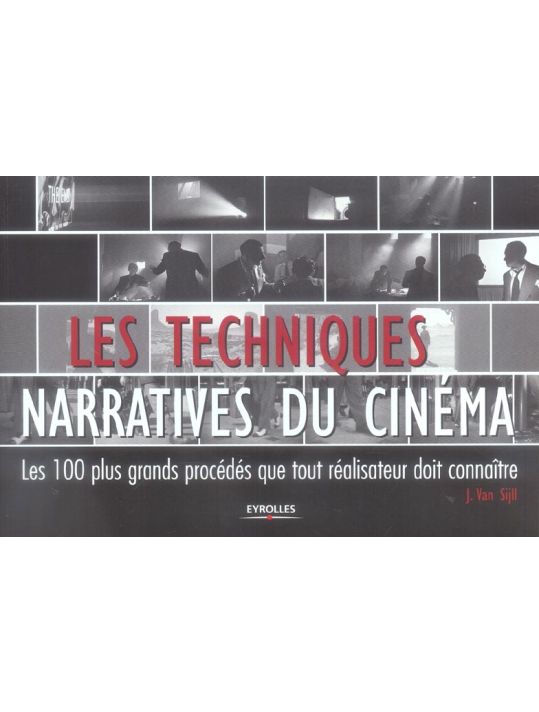 Les techniques narratives du cinéma ; Les 100 plus grands procédés que ...