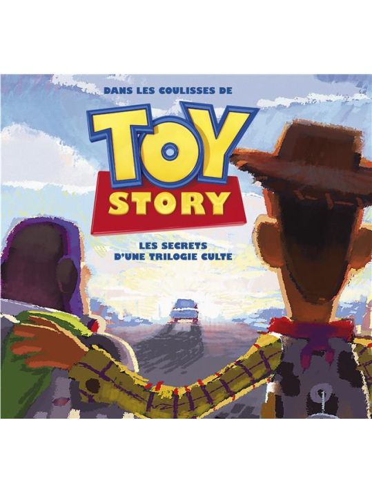 dans les coulisse de Toy Story ; les secrets d'une trilogie culte