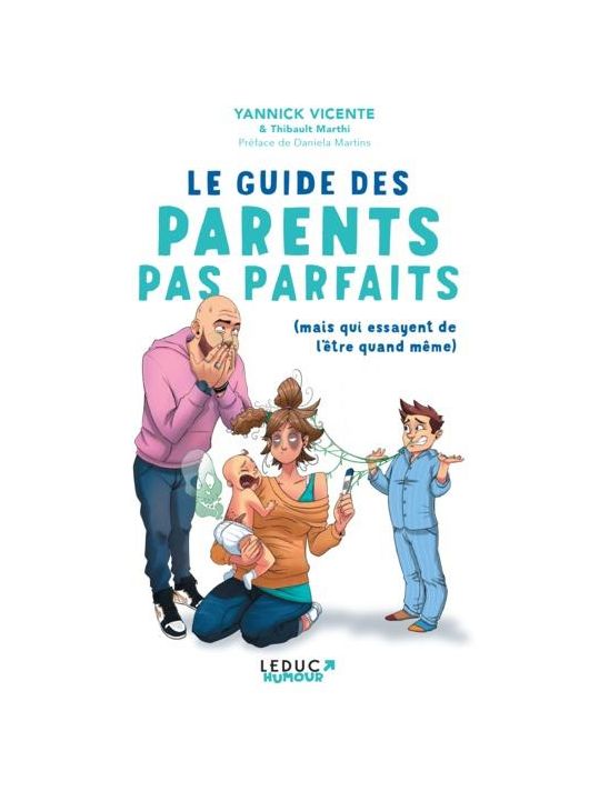 Le guide des parents pas parfaits (mais qui essayent de l'être quand même)
