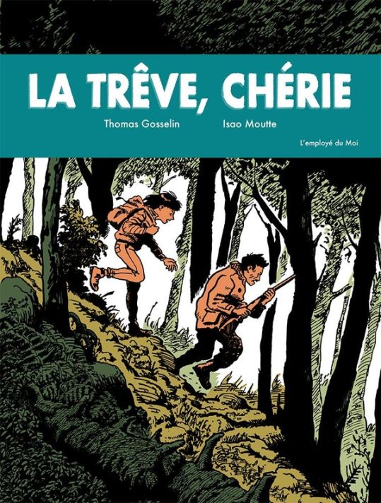 La trêve, chérie de Thomas Gosselin, Isao Moutte