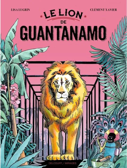 Le lion de Guantanamo - Toute la BD - 1001BD.com