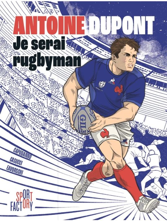 Antoine Dupont - Je serai rugbyman de Caroline Capodanno, Elisa Casucci ...