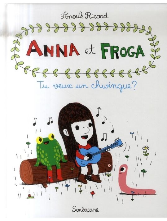 Anna et Froga tome 1 tu veux un chwingue