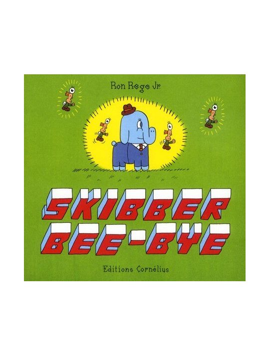 skibber bee-bye de Ron Rege Jr