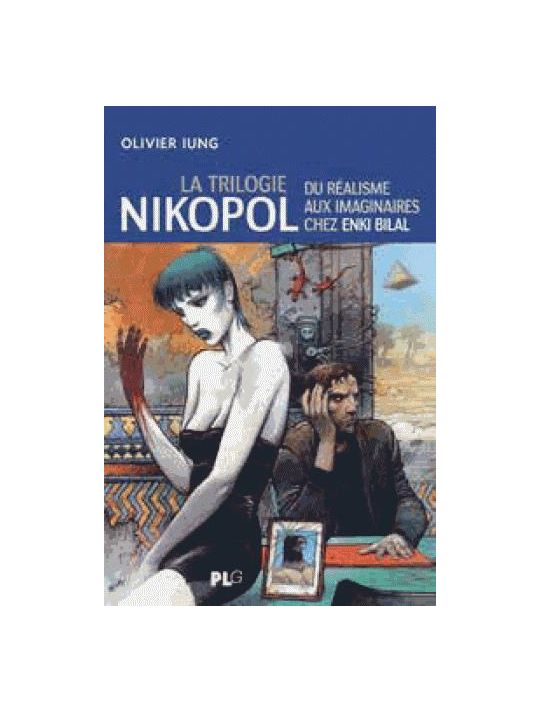 La trilogie Nikopol - Du réalisme aux imaginaires chez Enki Bilal