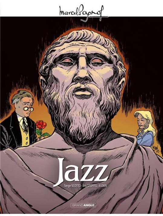 Marcel Pagnol en BD - Jazz de Serge Scotto, Eric Stoffel, A. Dan